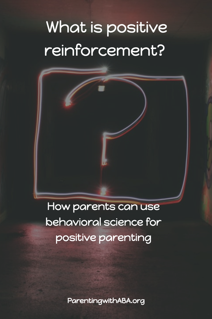 Positive Reinforcement Defined | Parenting with ABA