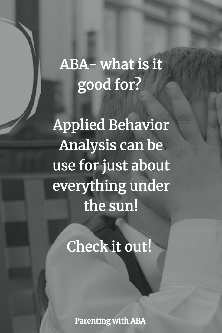 ABA- What Is It Good For?! | Parenting with ABA